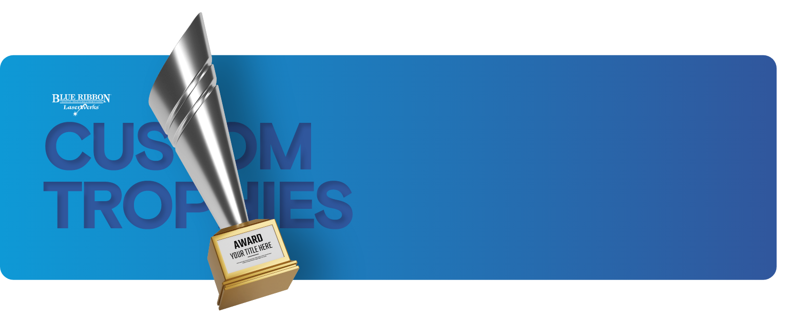 LET'S MAKE YOU THE PERFECT TROPHY!